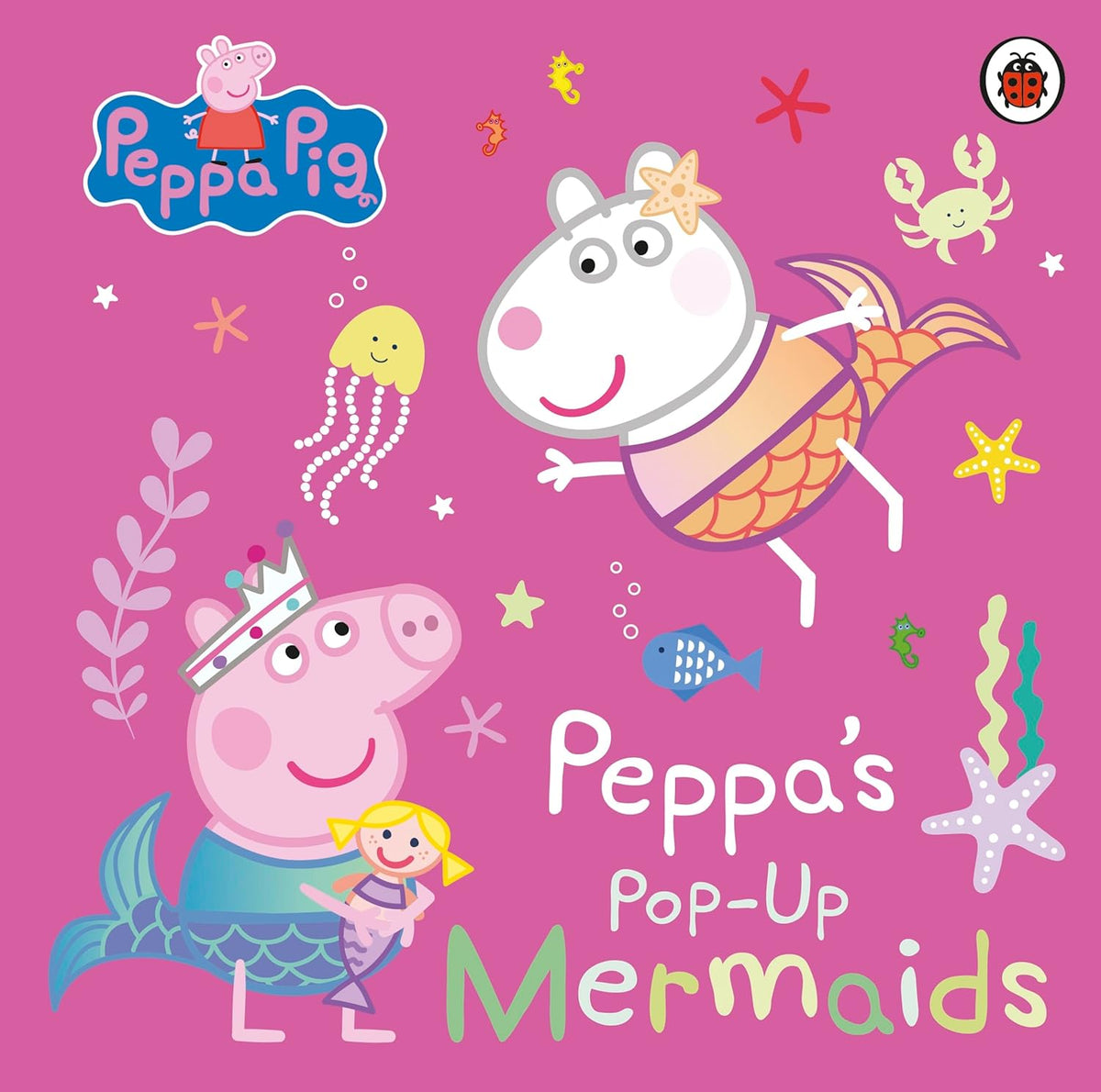Peppa Pig: Peppa's Pop-Up Mermaids — Seeds Children's Bookstore