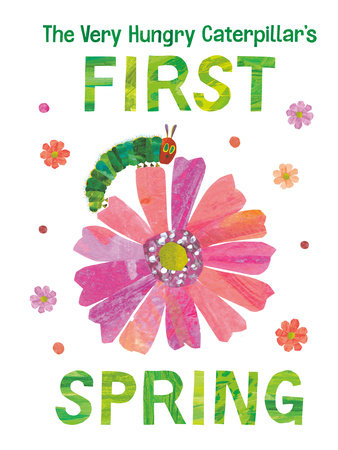 The Very Hungry Caterpillar's First Spring — Seeds Children's Bookstore
