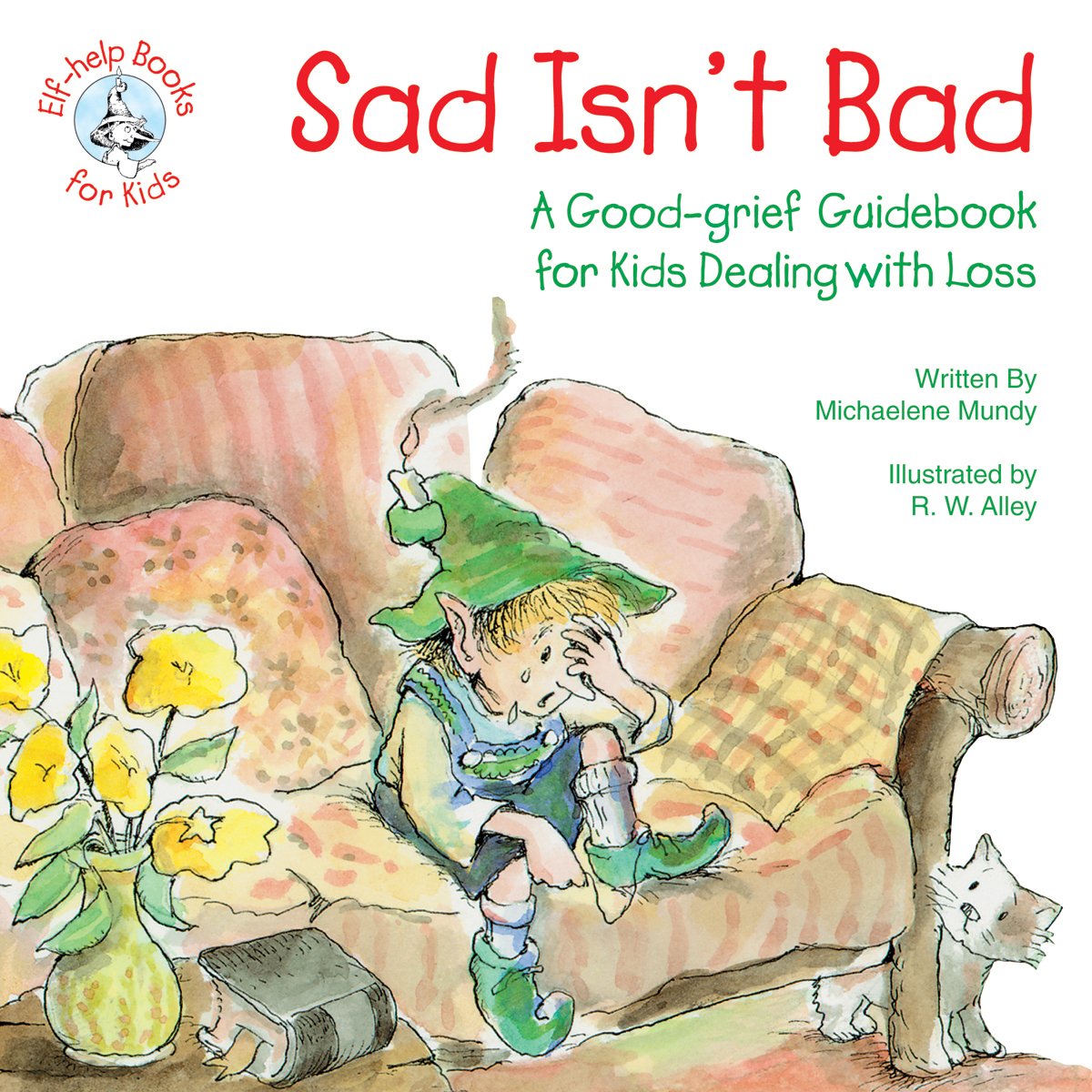 Sad Isn't Bad: A Good-grief Guidebook for Kids Dealing with Loss ...